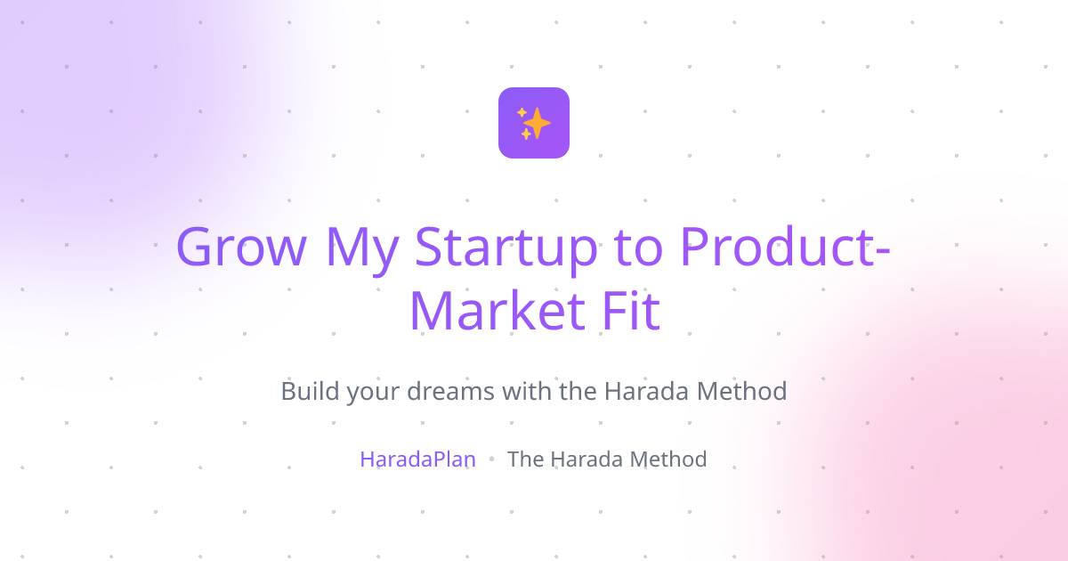 Grow My Startup to Product-Market Fit | HaradaPlan